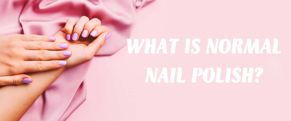 What is Normal Nail Polish? | Professional Insights - TENTEU